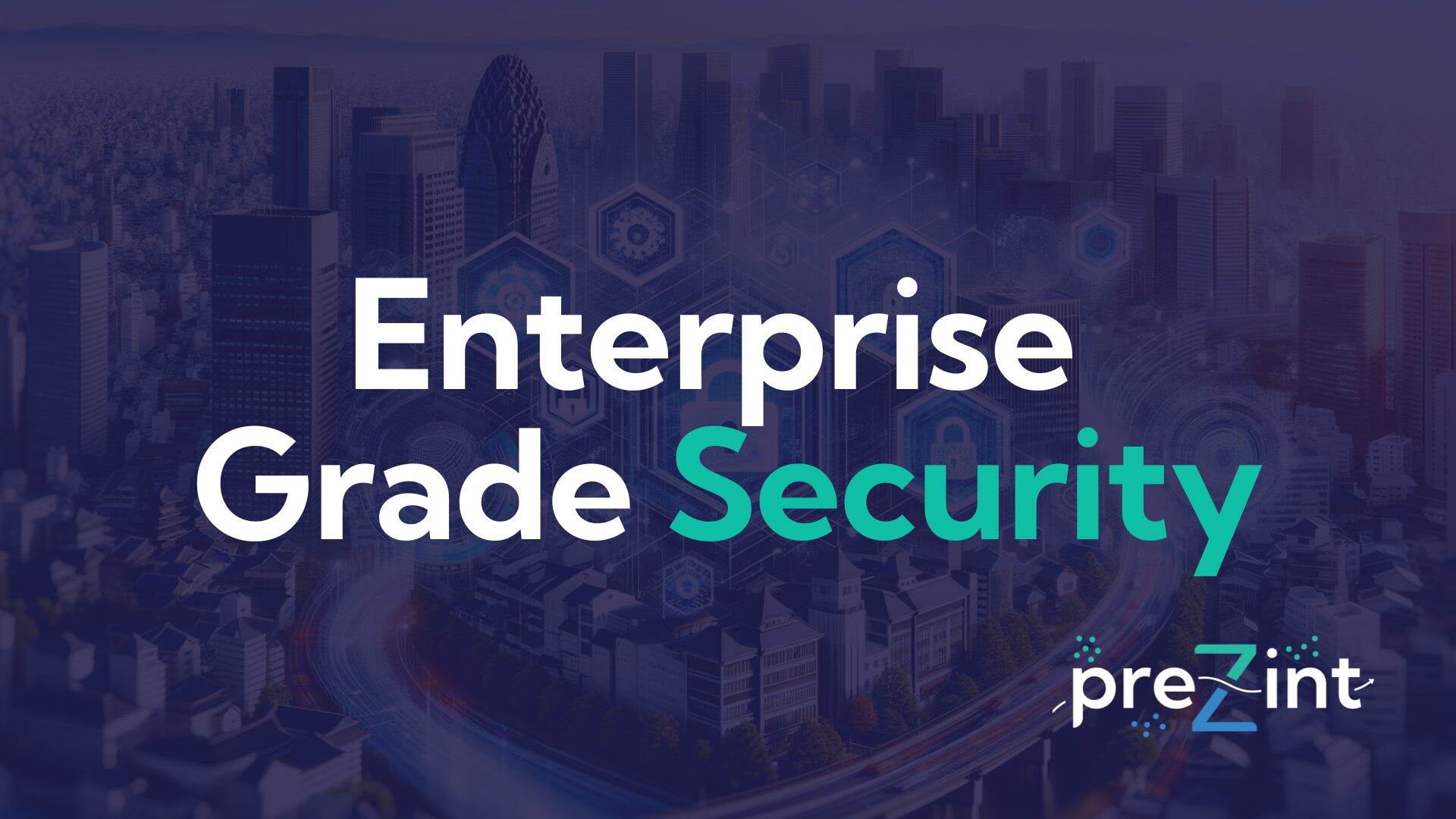 Our Enterprise Grade Security With Prezint Zosemose